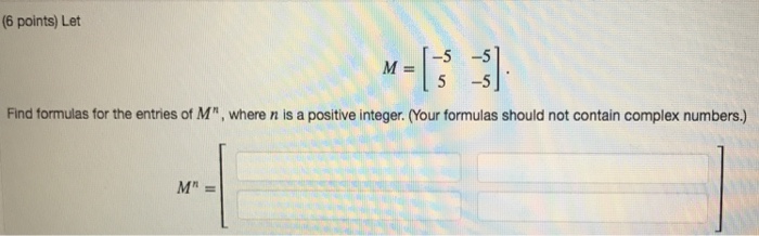 Solved Find formulas for the entries of M^n where n is a | Chegg.com