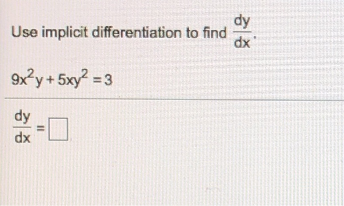Solved dy dx Use implicit differentiation to find 9x2y+5xy3 | Chegg.com
