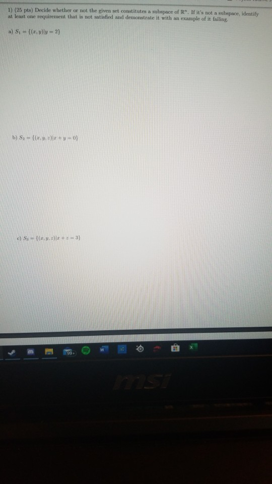 Solved 1) (25 pts) Decide whether or not the given set | Chegg.com