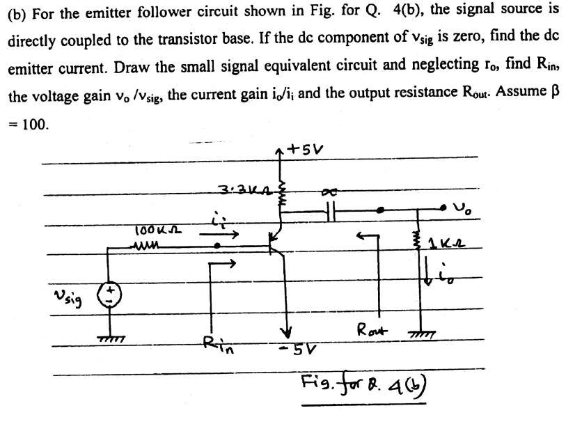 Solved (b) For the emitter follower circuit shown in Fig. | Chegg.com