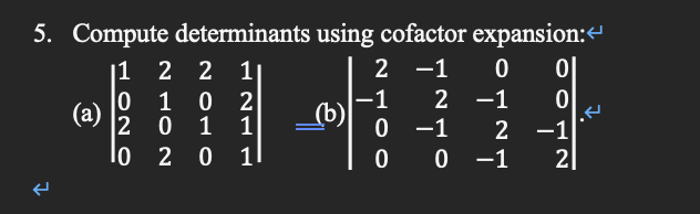 Solved 5. Compute determinants using cofactor expansion:- 11 | Chegg.com Solved 5. Compute determinants using cofactor expansion:- 11 | Chegg.com