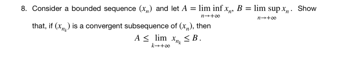 Solved 8. Consider a bounded sequence (xn) and let | Chegg.com
