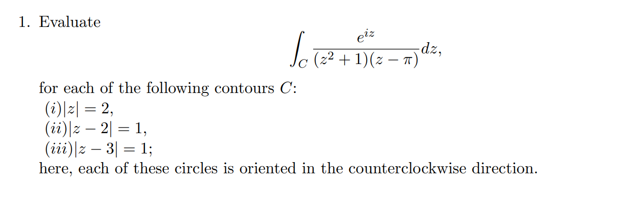 Solved Evaluate∫C﻿eiz(z2+1)(z-π)dz,for each of the following | Chegg.com