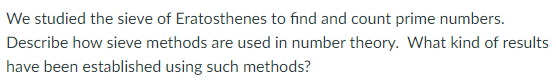 Solved We studied the sieve of Eratosthenes to find and | Chegg.com