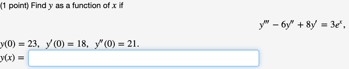 Solved (1 point) Find y as a function of x if y" – 6y" + 8y | Chegg.com