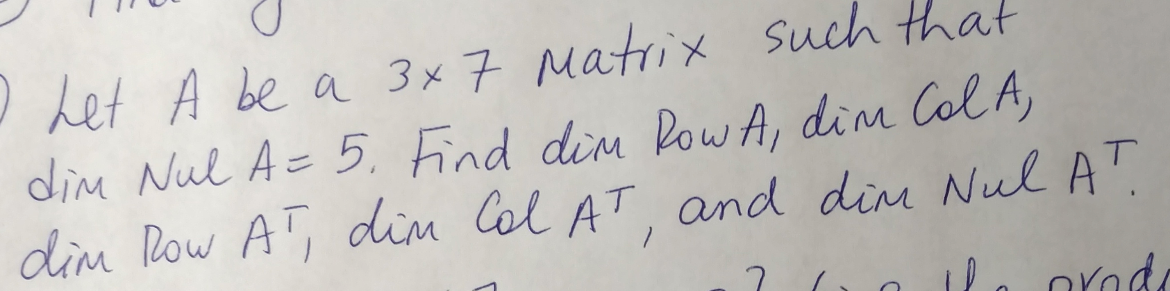 Solved Let A be a 3×7 matrix such that dimNulA=5. Find dim | Chegg.com