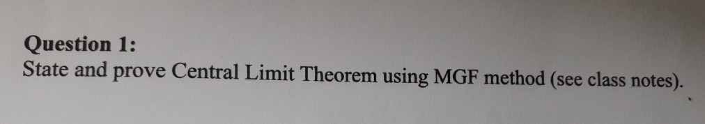 Solved Question 1: State and prove Central Limit Theorem | Chegg.com