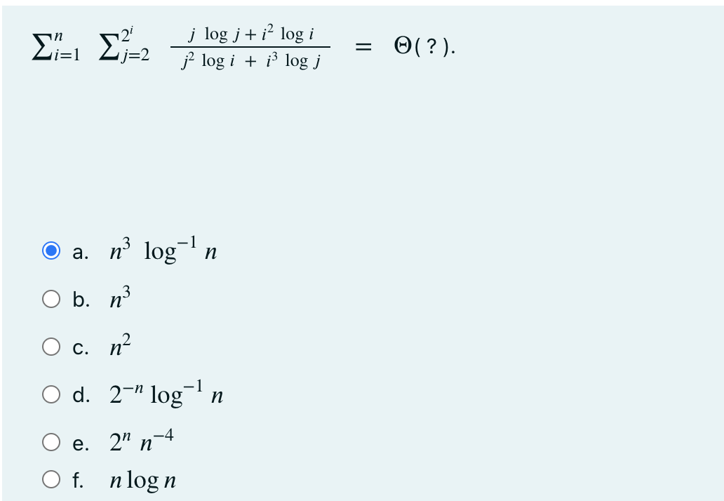 Solved Σ. Σ 1 j log j + i{ log i j2 log i + i3 log j = Θ( | Chegg.com
