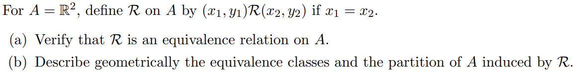 Solved For A=R2, define R on A by (x1,y1)R(x2,y2) if x1=x2. | Chegg.com