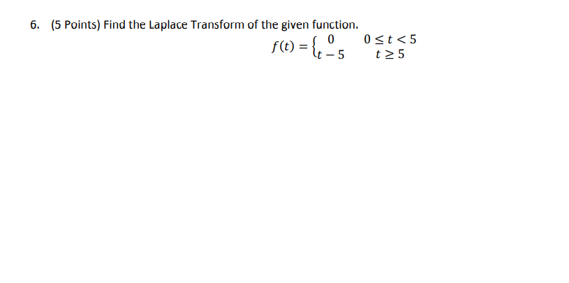 Solved 6. (5 Points) Find the Laplace Transform of the given | Chegg.com