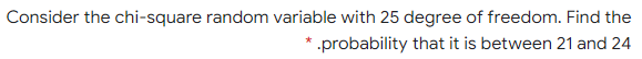 Consider the chi-square random variable with 25 | Chegg.com