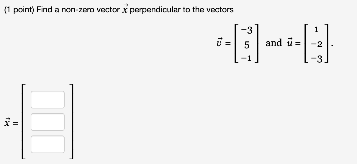 Solved Find a non-zero vector 𝑥⃗ perpendicular to the | Chegg.com