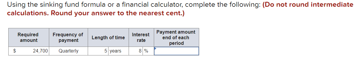 Solved Using the sinking fund formula or a financial | Chegg.com