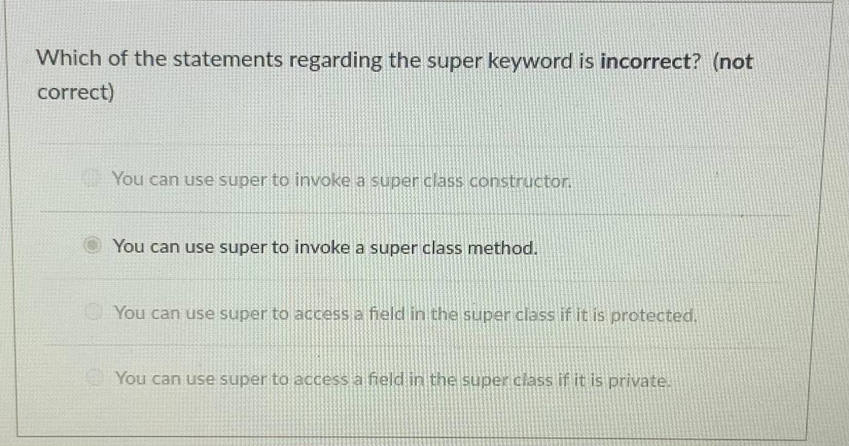Solved Which of the statements regarding the super keyword | Chegg.com