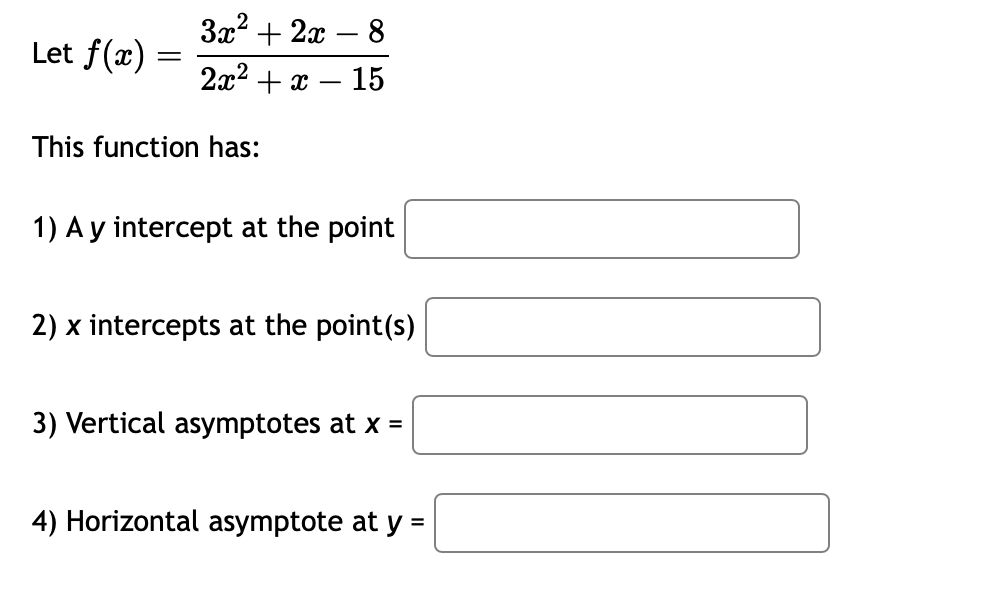 Solved Let f(x)=3x2+2x-82x2+x-15This function has:Ay | Chegg.com