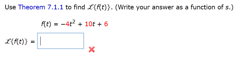 Solved Use Theorem 7.1.1 to find L{f(t)}. (Write your answer | Chegg.com