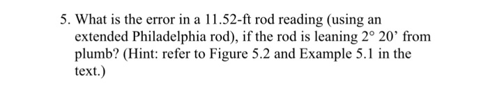 Solved 5. What is the error in a 11.52-ft rod reading (using | Chegg.com