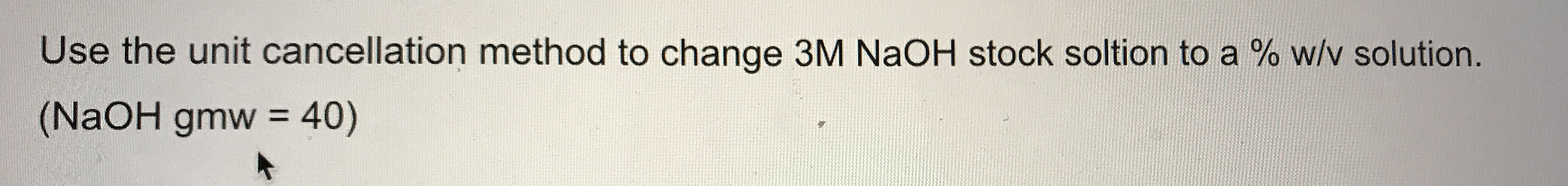 Solved Use the unit cancellation method to change 3M NaOH | Chegg.com