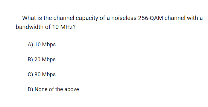 Solved What is the channel capacity of a noiseless 256-QAM | Chegg.com