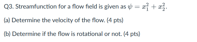 Solved Q3. Streamfunction for a flow field is given as | Chegg.com