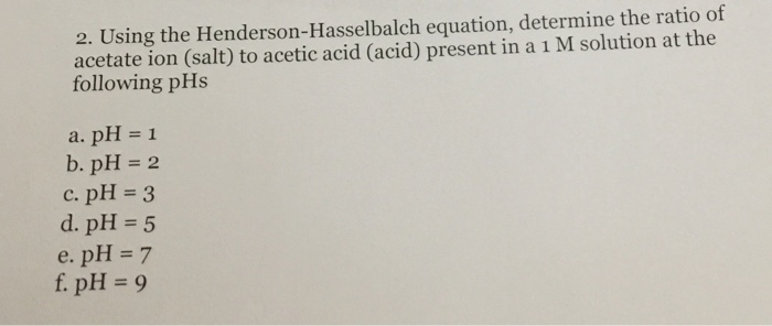 Solved Using the Henderson-Hasselbalch equation, determine | Chegg.com
