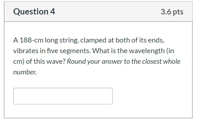 Solved Question 4 3.6 pts A 188-cm long string, clamped at | Chegg.com