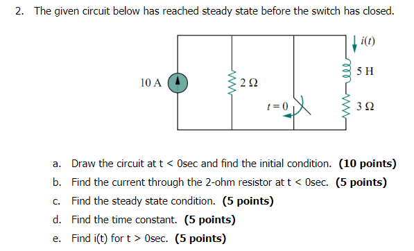 Solved 2. The given circuit below has reached steady state | Chegg.com