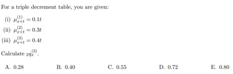 For a triple decrement table, you are given: (1) (i) | Chegg.com