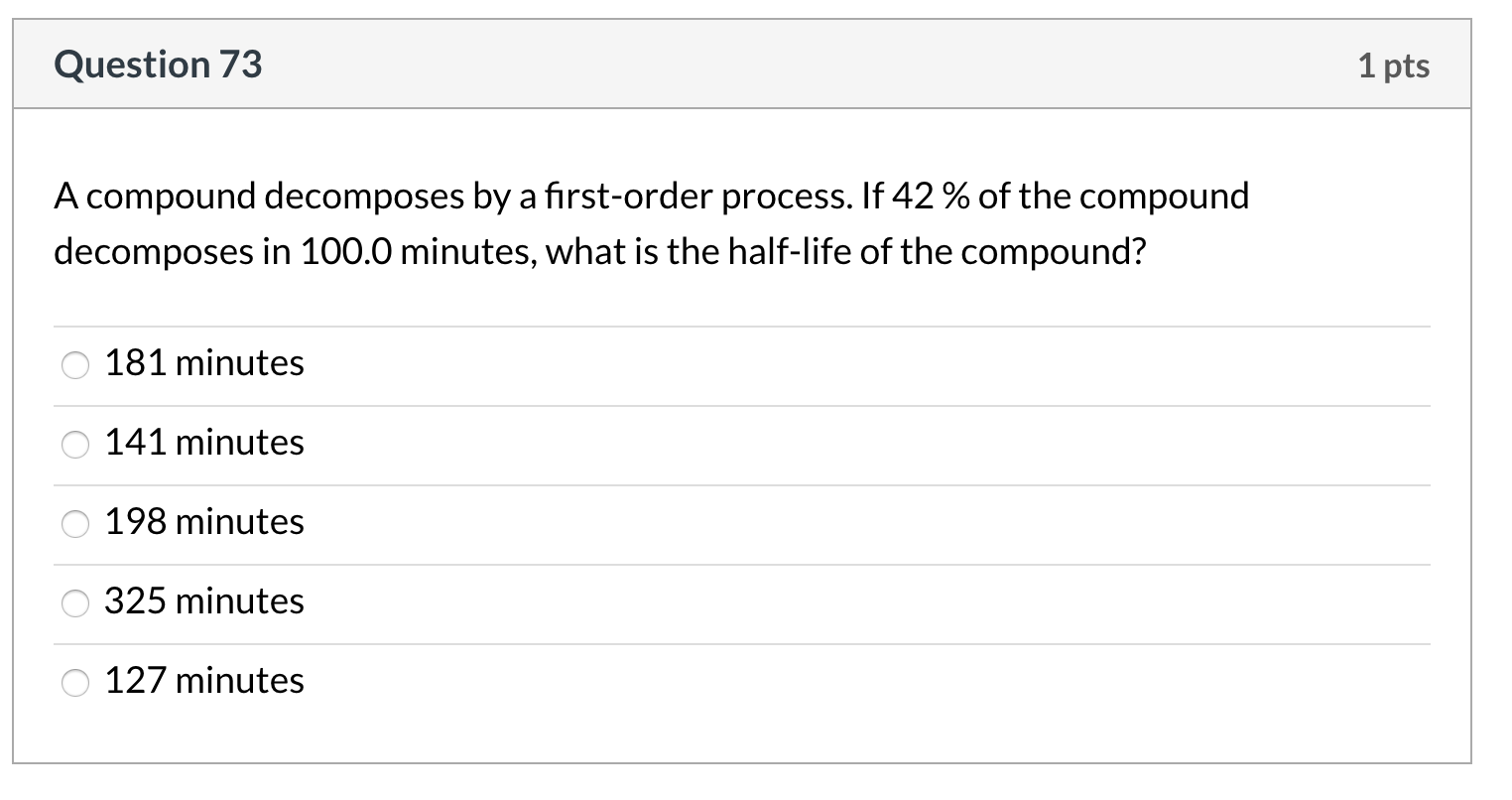 Solved Question 73 1 pts A compound decomposes by a | Chegg.com