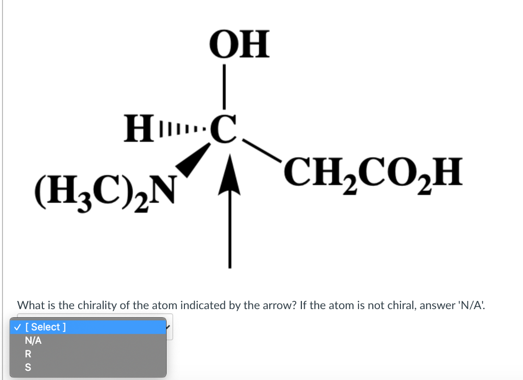 Solved OH H.C (H3C)2N CH2CO2H What is the chirality of the | Chegg.com