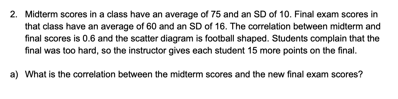 Solved 2. Midterm scores in a class have an average of 75 | Chegg.com