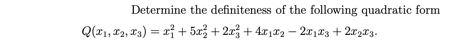 Solved Determine the definiteness of the following quadratic | Chegg.com