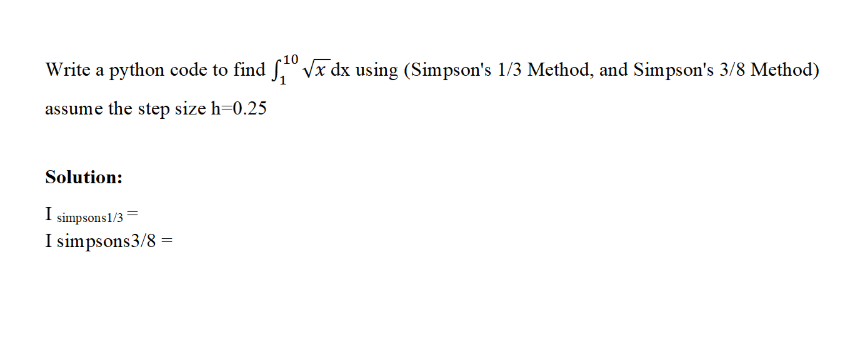 Solved Write a python code to find sºvx dx using (Simpson's | Chegg.com