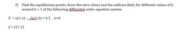 Solved Find equilibrium points draw nullclines and the | Chegg.com
