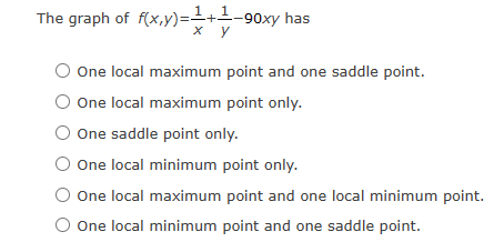 Solved The graph of f(x,y)=1x+1y-90xy ﻿hasOne local maximum | Chegg.com