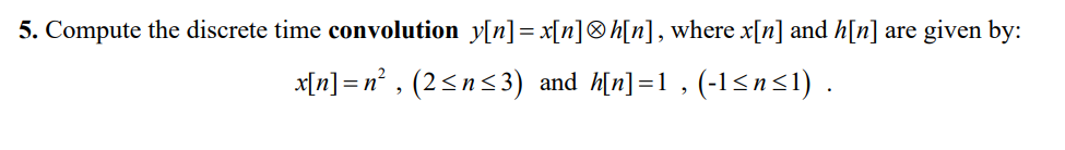Solved 5. Compute the discrete time convolution | Chegg.com