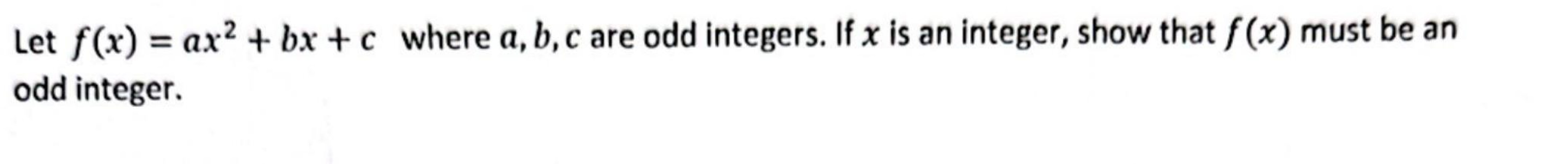 Solved Let f(x)=ax2+bx+c ﻿where a,b,c ﻿are odd integers. If | Chegg.com
