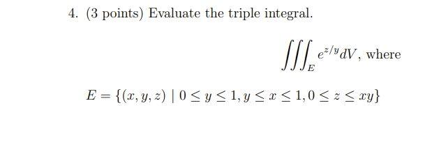 Solved 4. (3 points) Evaluate the triple integral. SI! e/, | Chegg.com