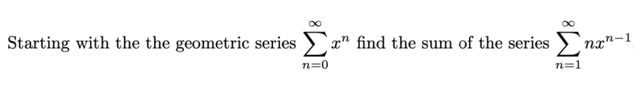 Solved Starting With The The Geometric Series ∑n 0∞xn Find
