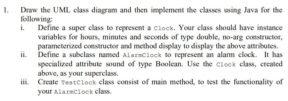Solved 1. Draw the UML class diagram and then implement the | Chegg.com