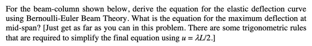 Solved For the beam-column shown below, derive the equation | Chegg.com