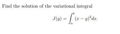 Solved Find the solution of the variational integral Jw = (x | Chegg.com