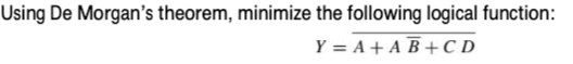 Solved Using De Morgan's theorem and Boolean algebra, prove | Chegg.com