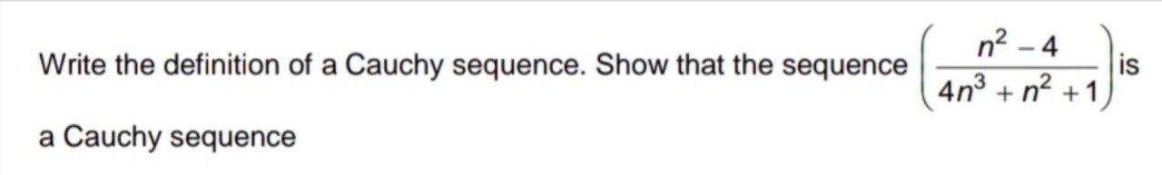 Solved Write the definition of a Cauchy sequence. Show that | Chegg.com