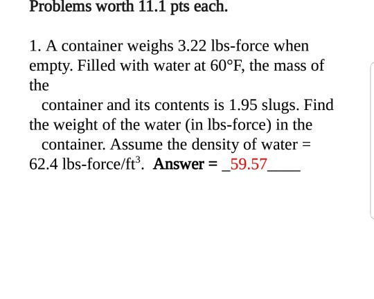 Solved Problems worth 11.1 pts each. 1. A container weighs | Chegg.com