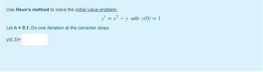 Solved Use Heun's method to solve the initial value problem: | Chegg.com