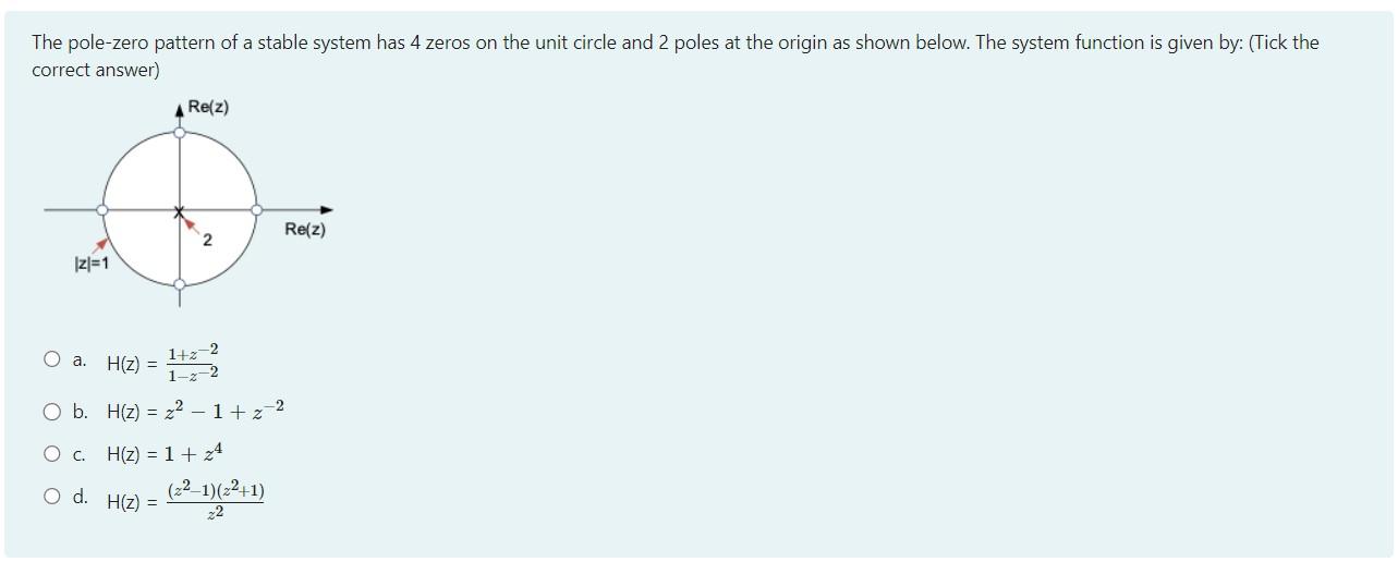 Solved The pole-zero pattern of a stable system has 4 zeros | Chegg.com