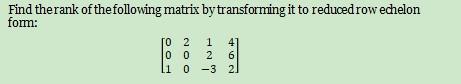 Solved Find therank of thefollowing matrix by transforming | Chegg.com