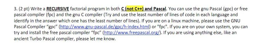 Solved 3. (2 pt) Write a RECURSIVE factorial program in both | Chegg.com