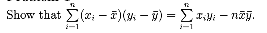 Solved ∑i=1n(xi−xˉ)(yi−yˉ)=∑i=1nxiyi−nxˉyˉ | Chegg.com